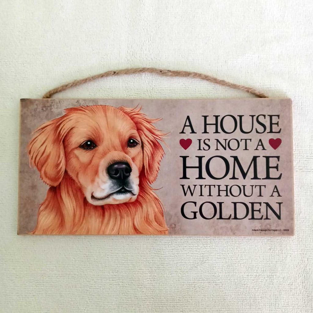 Dog Sign - A House is not a Home - As Good As Gold - Golden Retriever ...